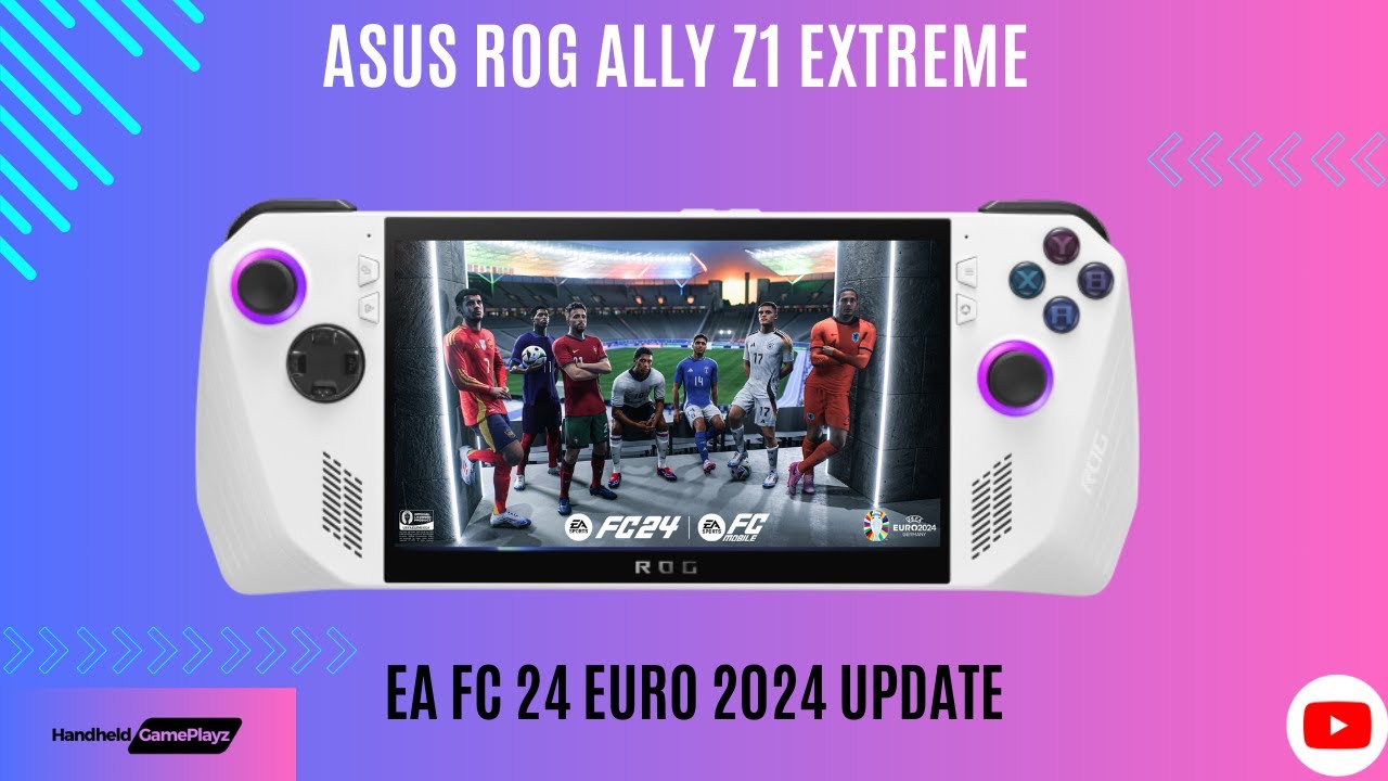 ROG Ally Z1E EA FC24 25W 720p 900p 1080p Euro 2024 Update on latest GPU ...