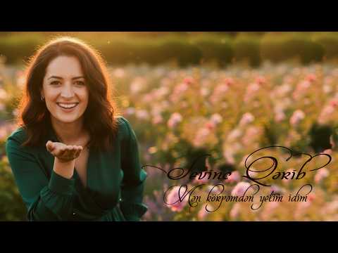 Sevinc Qərib - Mən körpəmdən yetim idim - Kamran M. YuniS