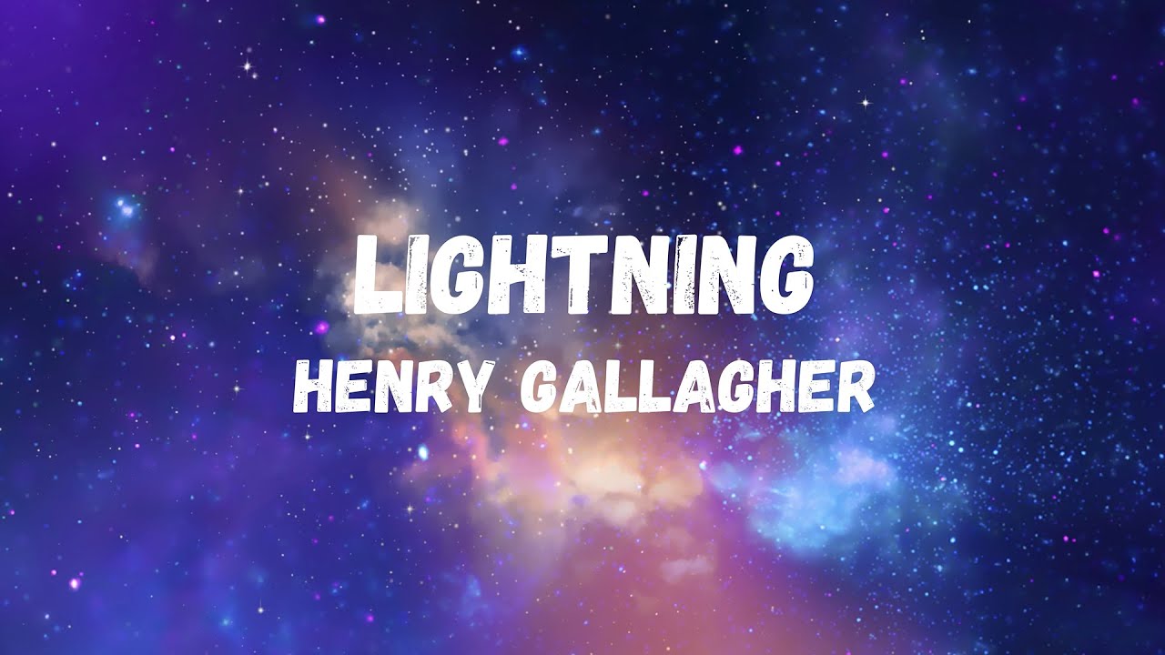 Lightning - Henry Gallagher Lyrics - YouTube