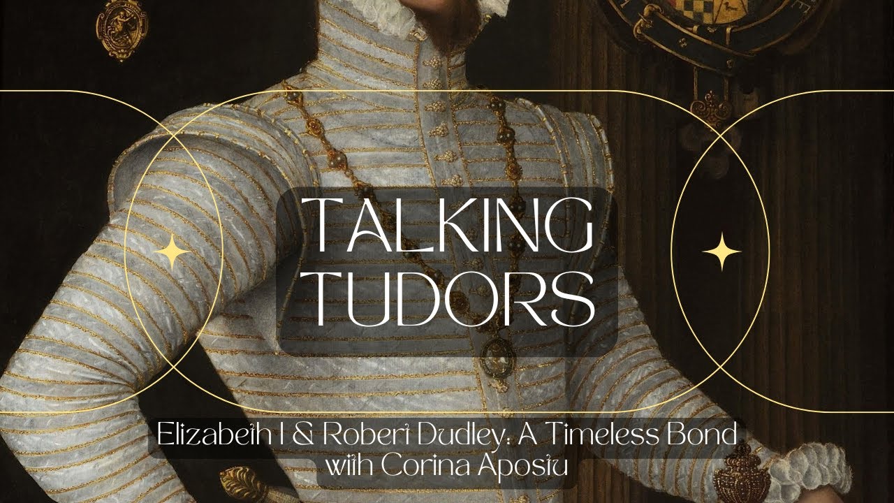 Episode 281 - Elizabeth I & Robert Dudley: A Timeless Bond with Corina ...
