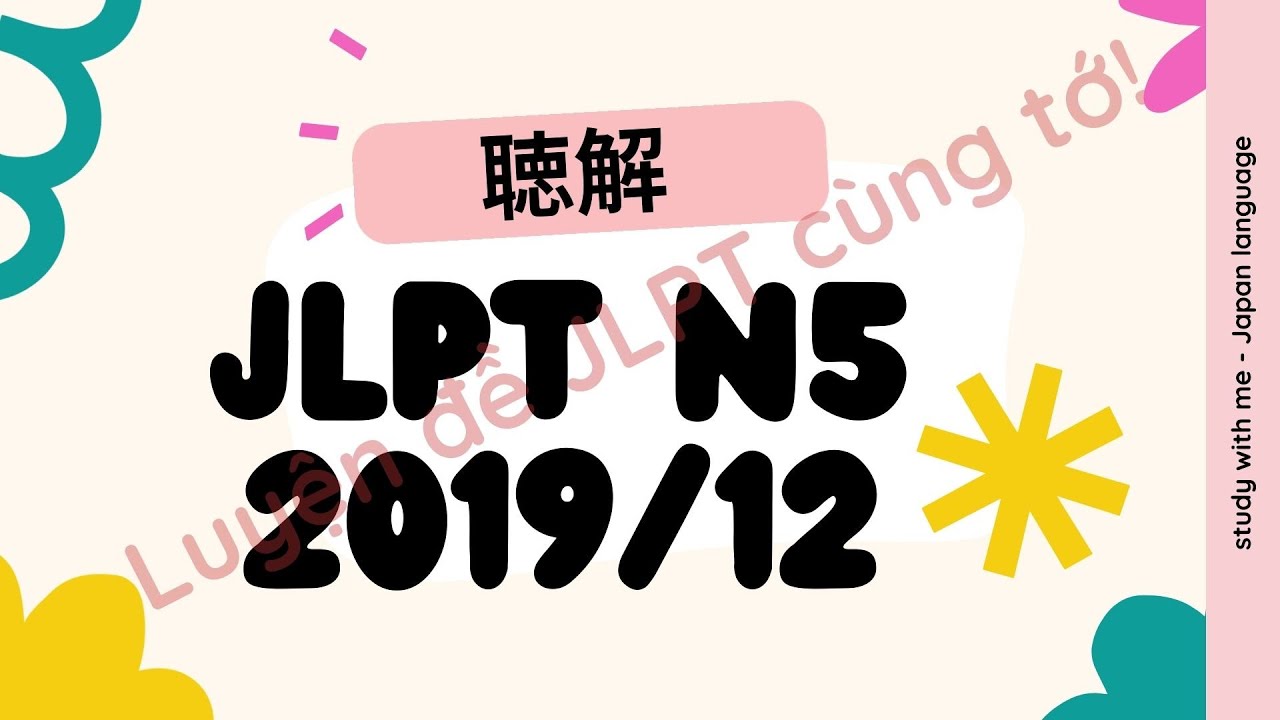 (Nghe là Đỗ) Đề Nghe N5 12/2019- Choukai N5 - Luyện Nghe N5 - Listening ...