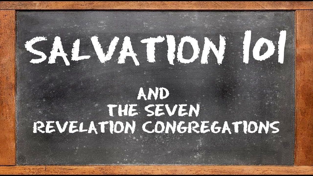 SALVATION 101 AND THE 7 REVELATION CONGREGATIONS - YouTube