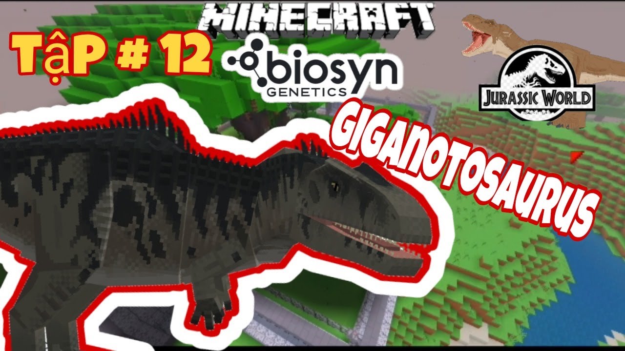 Jurassic world Minecraft tập#12: Giganotosaurus byosyn khủng long ăn ...