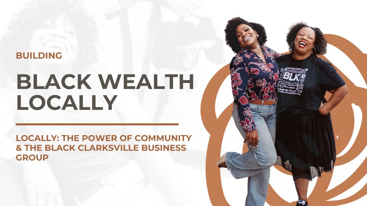 Building Black Wealth Locally: The Power of Community & The Black ...