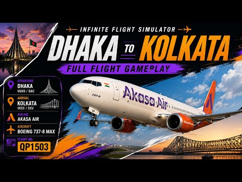Infinite Flight Simulator ✈️ | Dhaka to Kolkata | Akasa Air B737 | QP1503 | Full Flight Gameplay