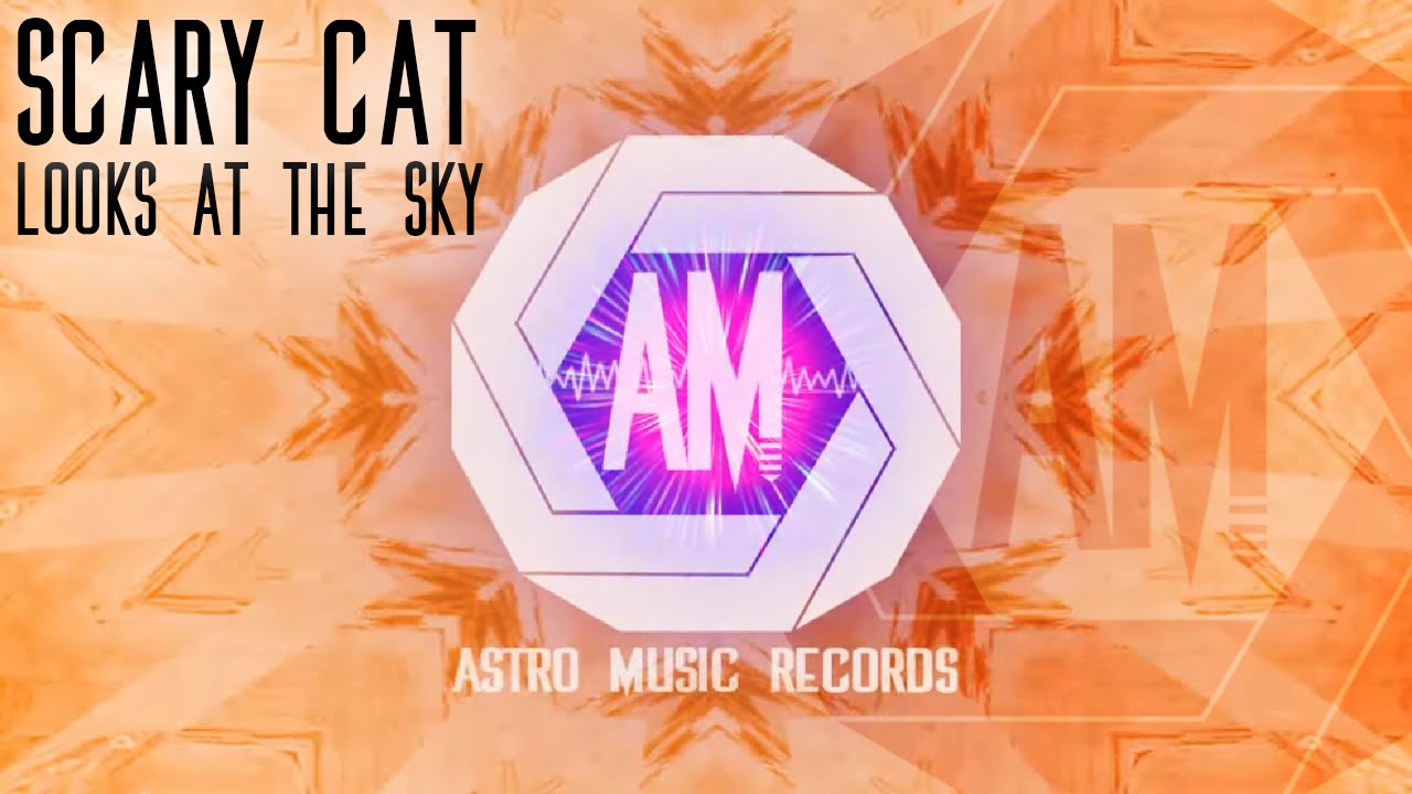 Scary Cat - Looks At The Sky (Original Mix) [Astro Music Records] - YouTube