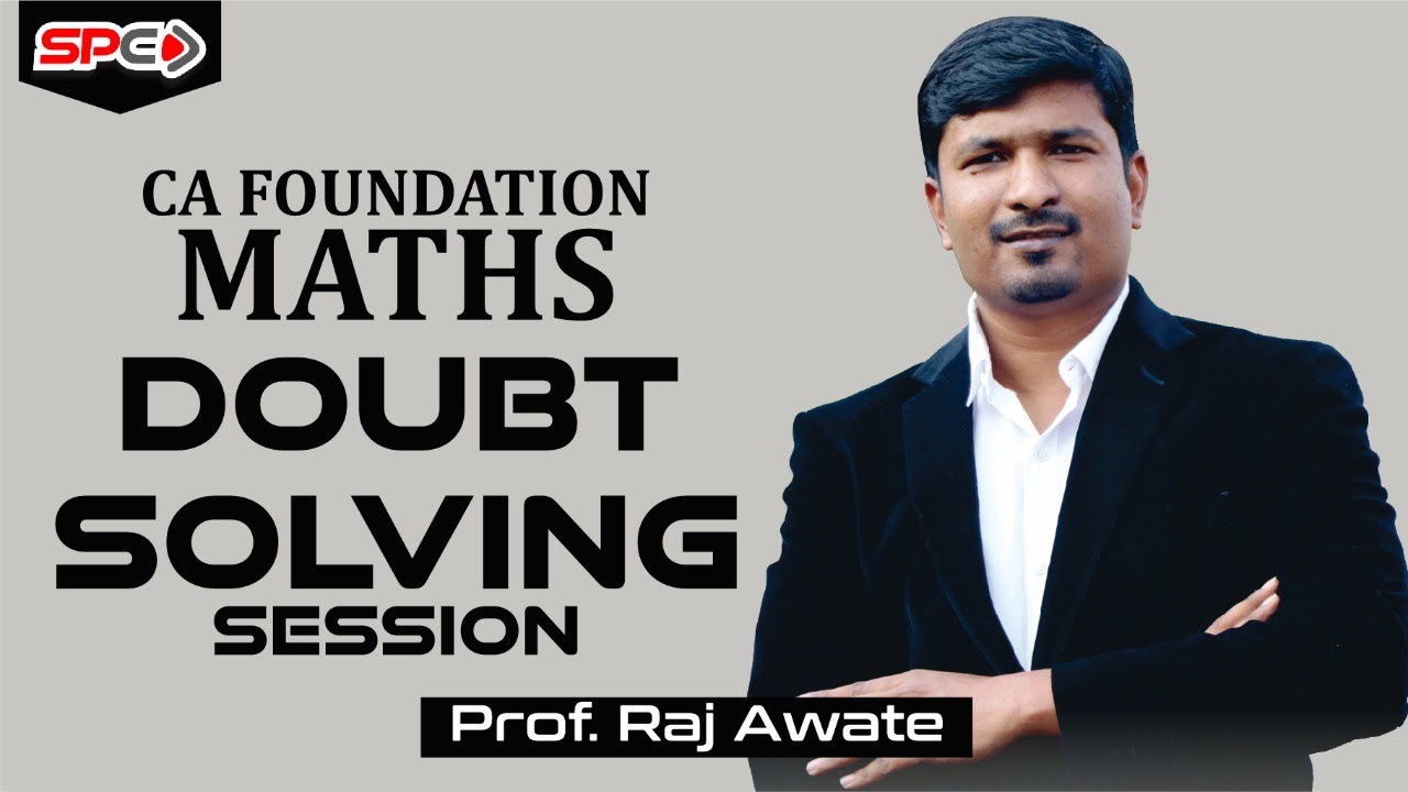 CA FOUNDATION MATHS Doubt solving session by PROF RAJ AWATE - YouTube