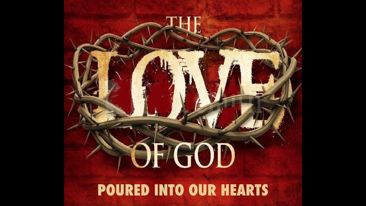 6/25/17 Love of God Poured into our Hearts - Romans 5:5-8 - YouTube