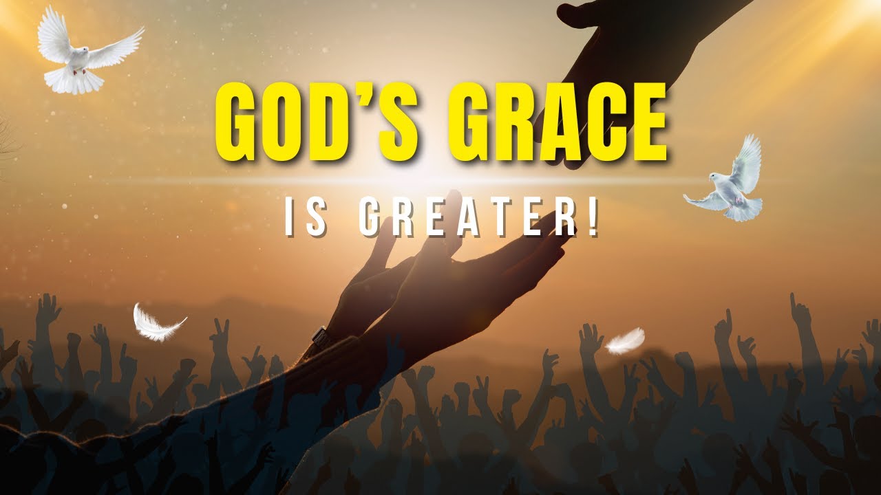 God's Grace Is Greater - YouTube