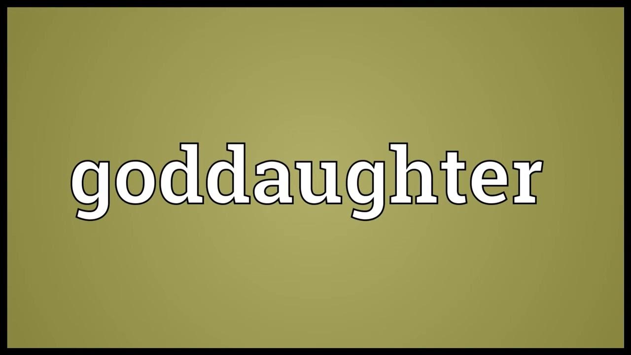 Goddaughter Meaning YouTube goddaughter-meaning-youtube