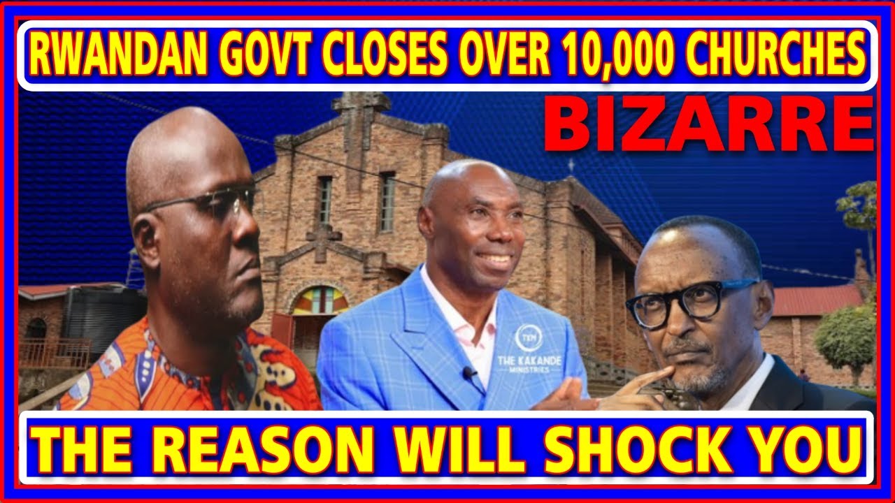 Rwandan Govt Close 10,200 Churches And Mosques, Reason Bizarre - YouTube