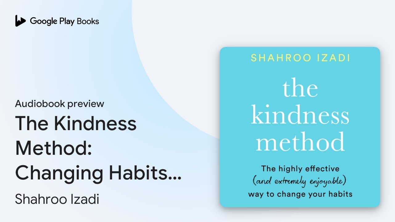 The Kindness Method: Changing Habits for Good by Shahroo Izadi ...