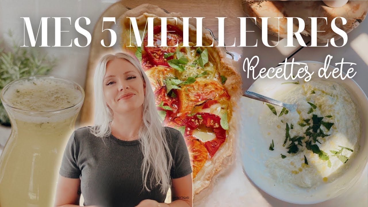 Mes 5 MEILLEURES RECETTES D'ÉTÉ 🍋| Fraîches et rapides à préparer ...