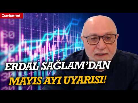 Ekonomide 'savaş' alarmı: Erdal Sağlam’dan mayıs ayı uyarısı!