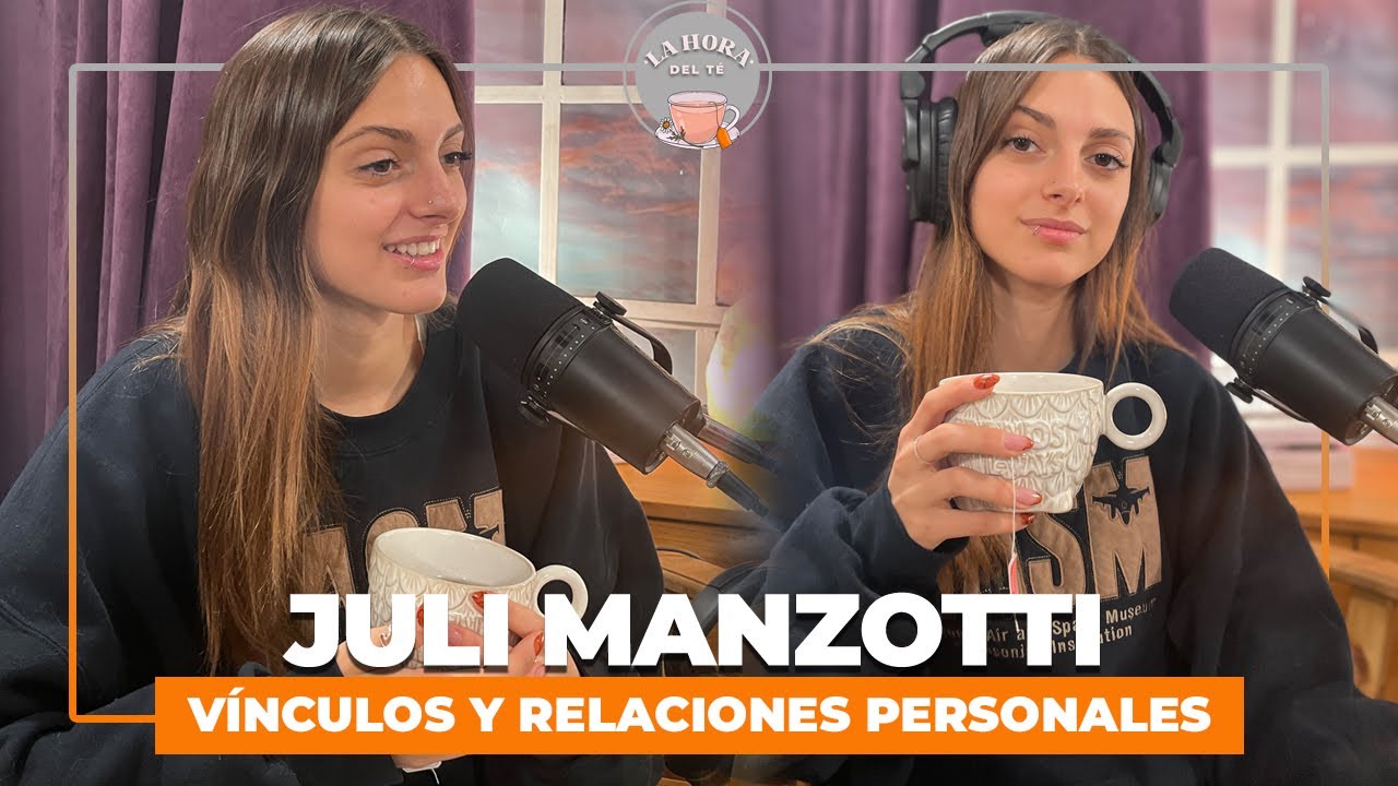 EPISODIO 3: VÍNCULOS Y RELACIONES | LA HORA DEL TÉ con JULI MANZOTTI ...