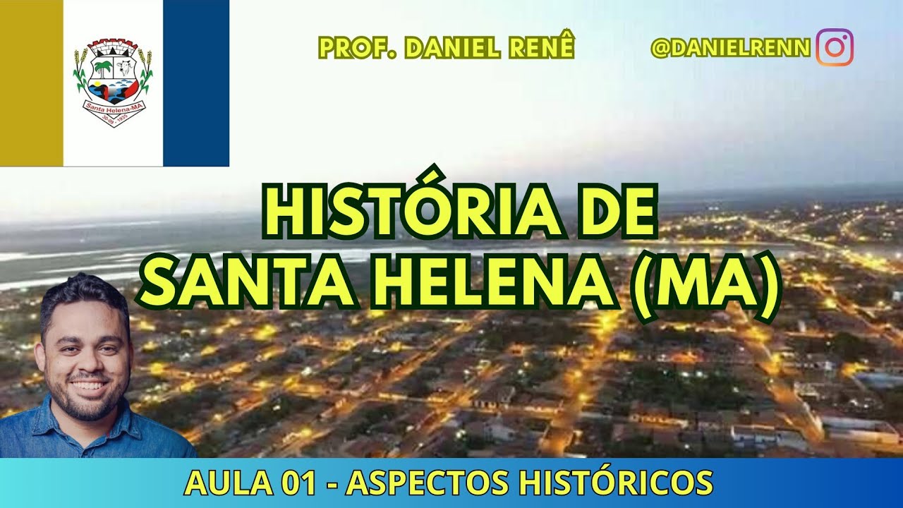 CONCURSO SANTA HELENA - MA - ASPECTOS HISTÓRICOS - PROF DANIEL RENÊ ...