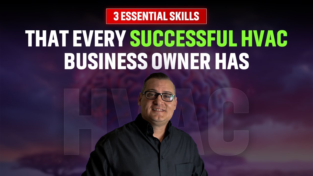 The Three Essential Skills That EVERY Successful HVAC Business Owner ...