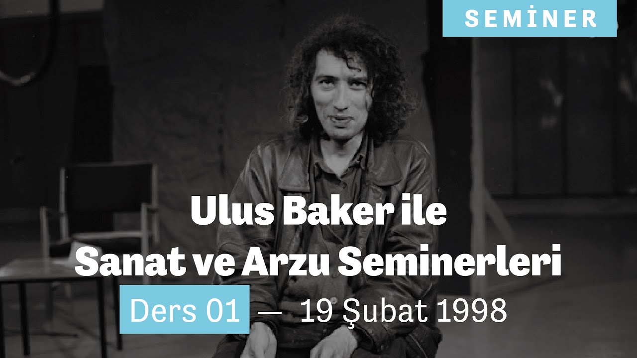 Ulus Baker ile Sanat ve Arzu Seminerleri | Ders 01: 19 Şubat 1998 - YouTube