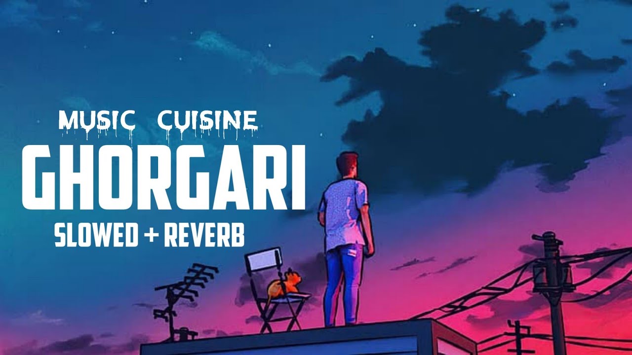 Ghorgari- HIGHWAY (Slow And Reverb) version.Music Cuisine. - YouTube