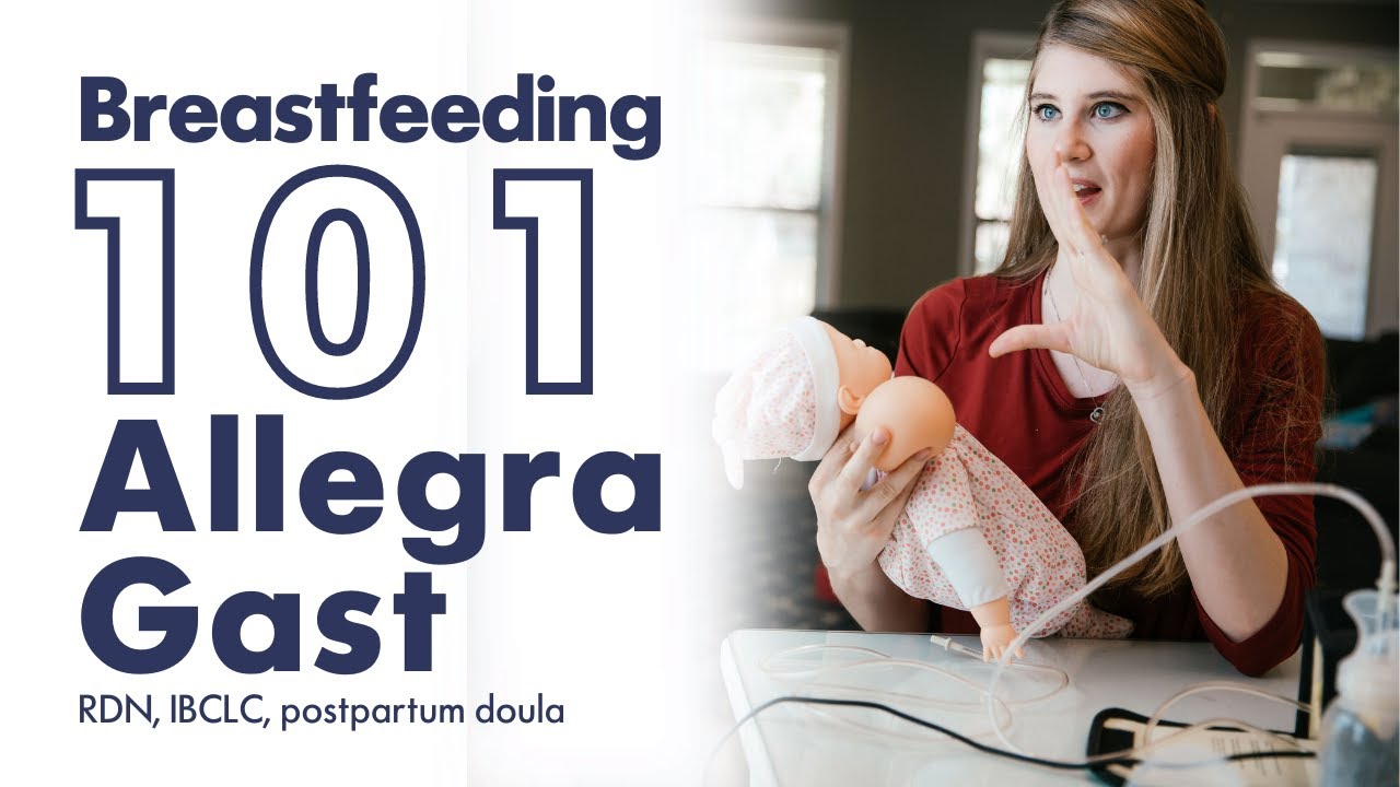 Breastfeeding 101 With Allegra Gast Youtube