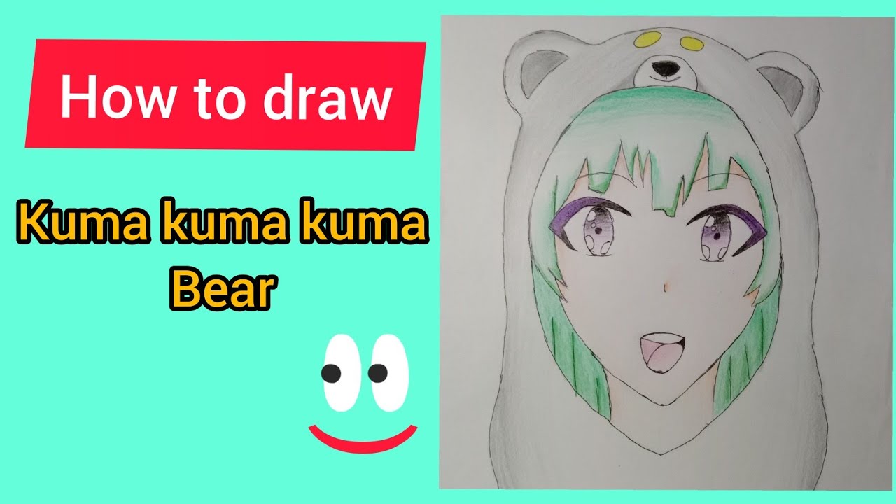 How to draw Kuma kuma kuma bear Anime!! #Drawing #Yuna_anime #how_to # ...