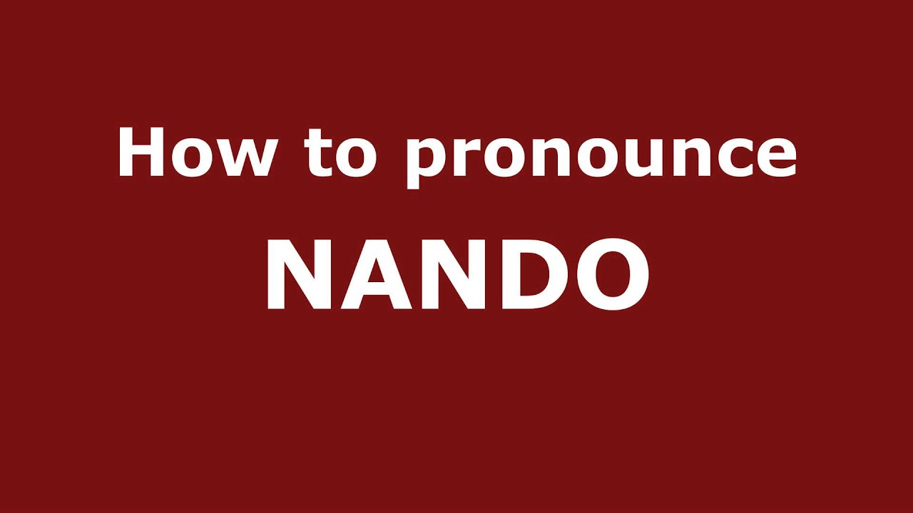 How to Pronounce NANDO in Spanish - PronounceNames.com - YouTube