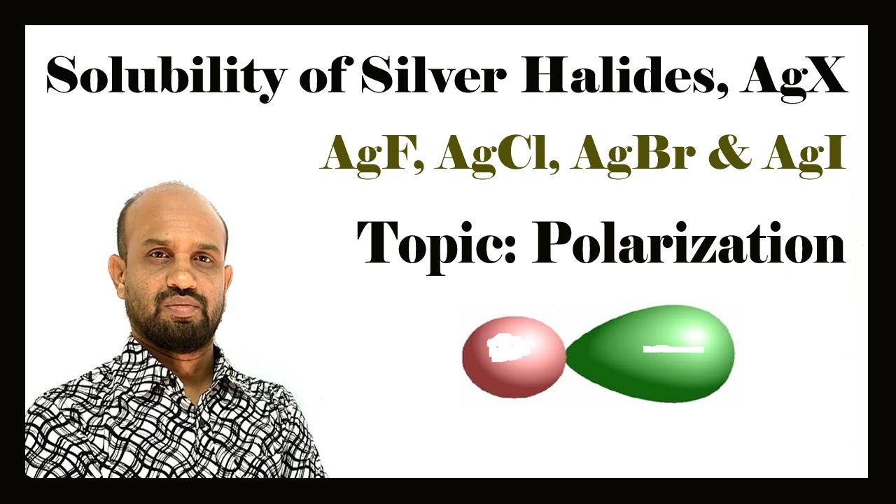 Lesson 6: Solubility of Silver Halides| Topic: Polarization | Periodic ...