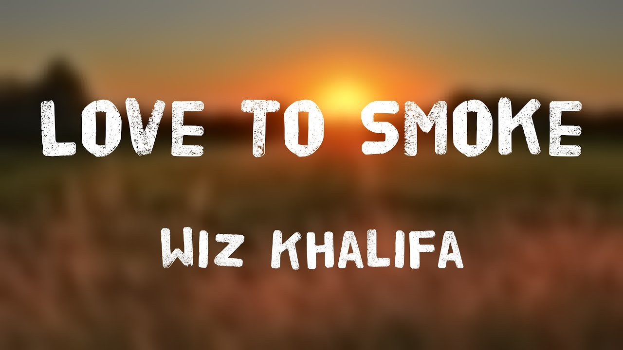 Love To Smoke - Wiz Khalifa {Visualized Lyrics} 🫦 - YouTube