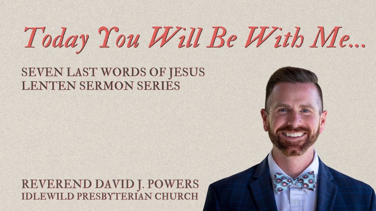 Sunday Sermon: Seven Last Words: Today You Will Be With Me… - YouTube