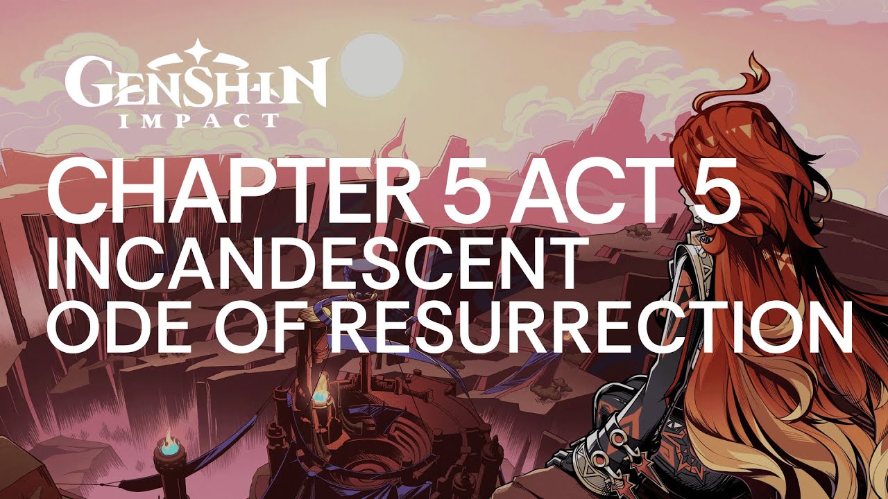 Genshin Impact - Chapter 5 Act 5 - Incandescent Ode of Resurrection [NO ...