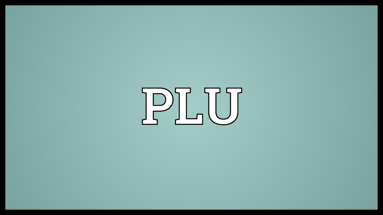 PLU Meaning - YouTube