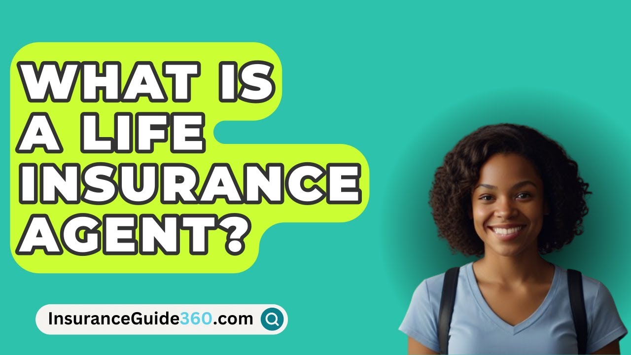 What Is A Life Insurance Agent? - InsuranceGuide360.com - YouTube