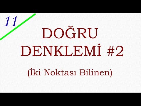 11. SINIF ANALİTİK #8 - İKİ NOKTASI BİLİNEN DOĞRUNUN DENKLEMİ