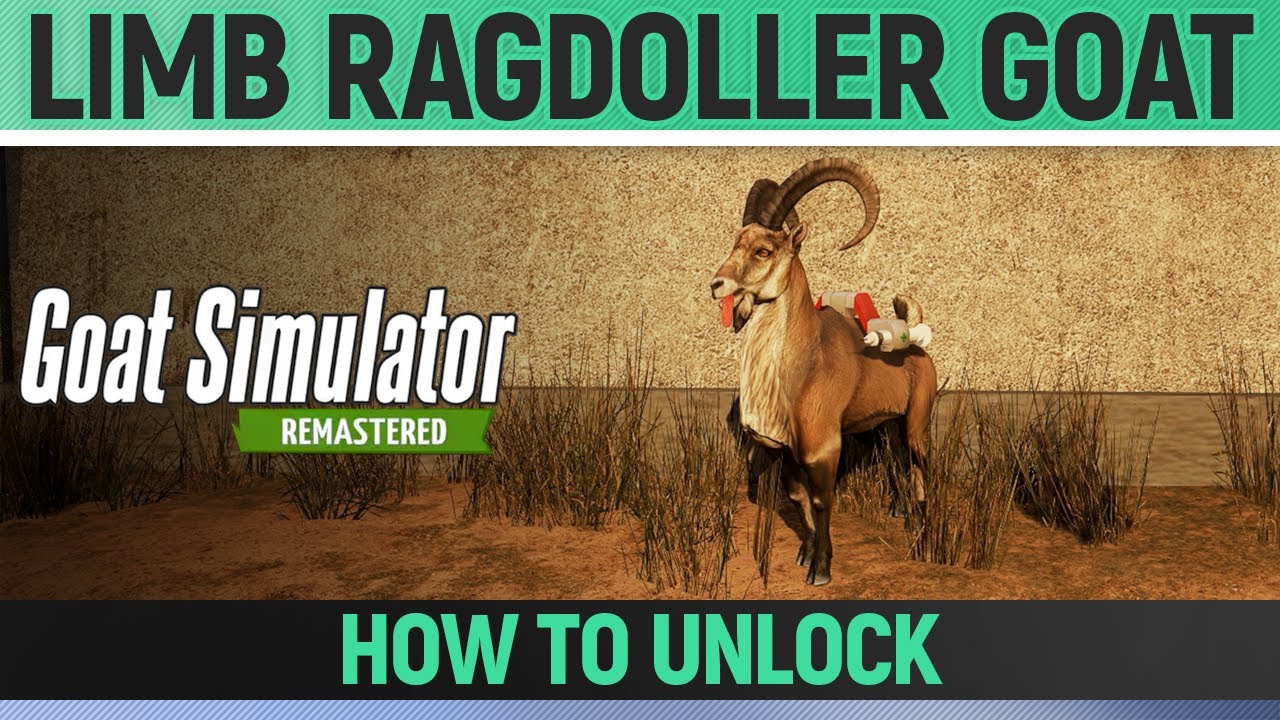 Goat Simulator Remastered - Limb Ragdoller Goat - How to Unlock Goat ...