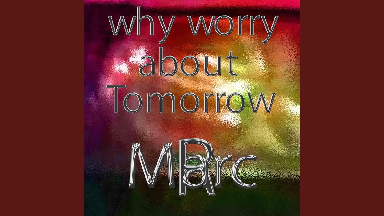 Why worry about tomorrow (Radio edit) - YouTube