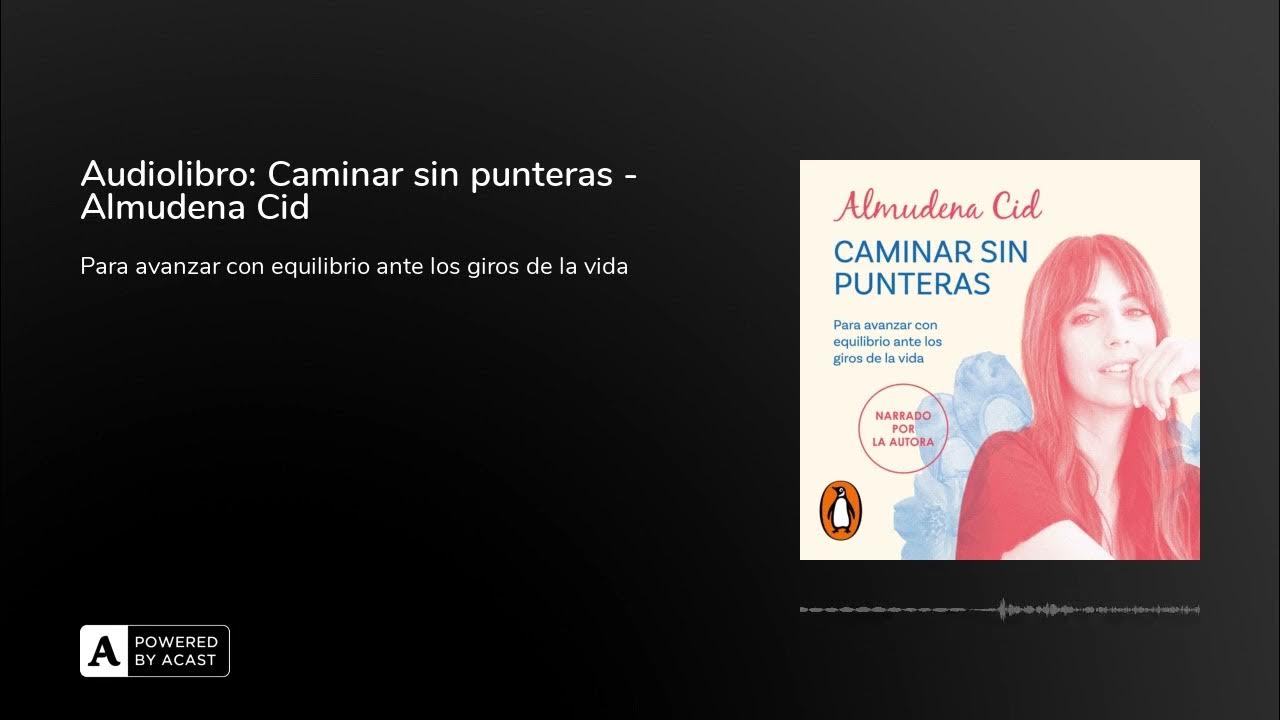 Audiolibro: Caminar sin punteras - Almudena Cid - YouTube