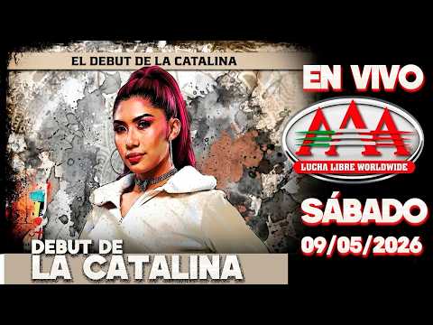 🟢 LUCHA LIBRE AAA -- EN VIVO | SABADO 09/05/2026 | DEBUT DE LA CATALINA