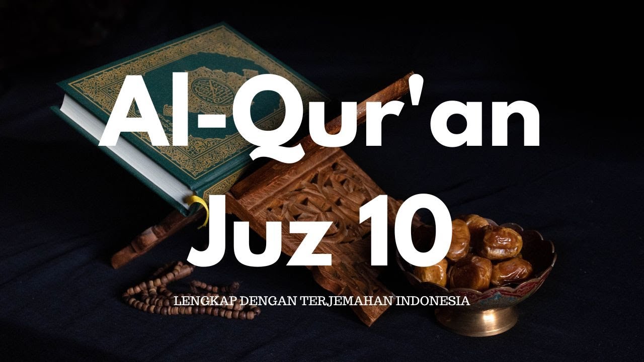 Al-Qur'an Juz 10 dan Terjemahan Indonesia | Bacaan Al Quran Murottal ...