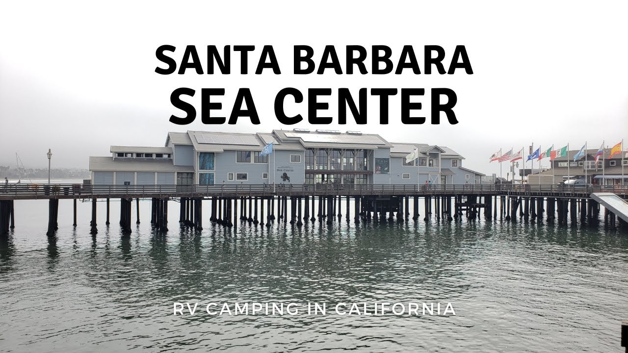 Santa Barbara Sea Center at Sterns Wharf | RV Camping in California ...