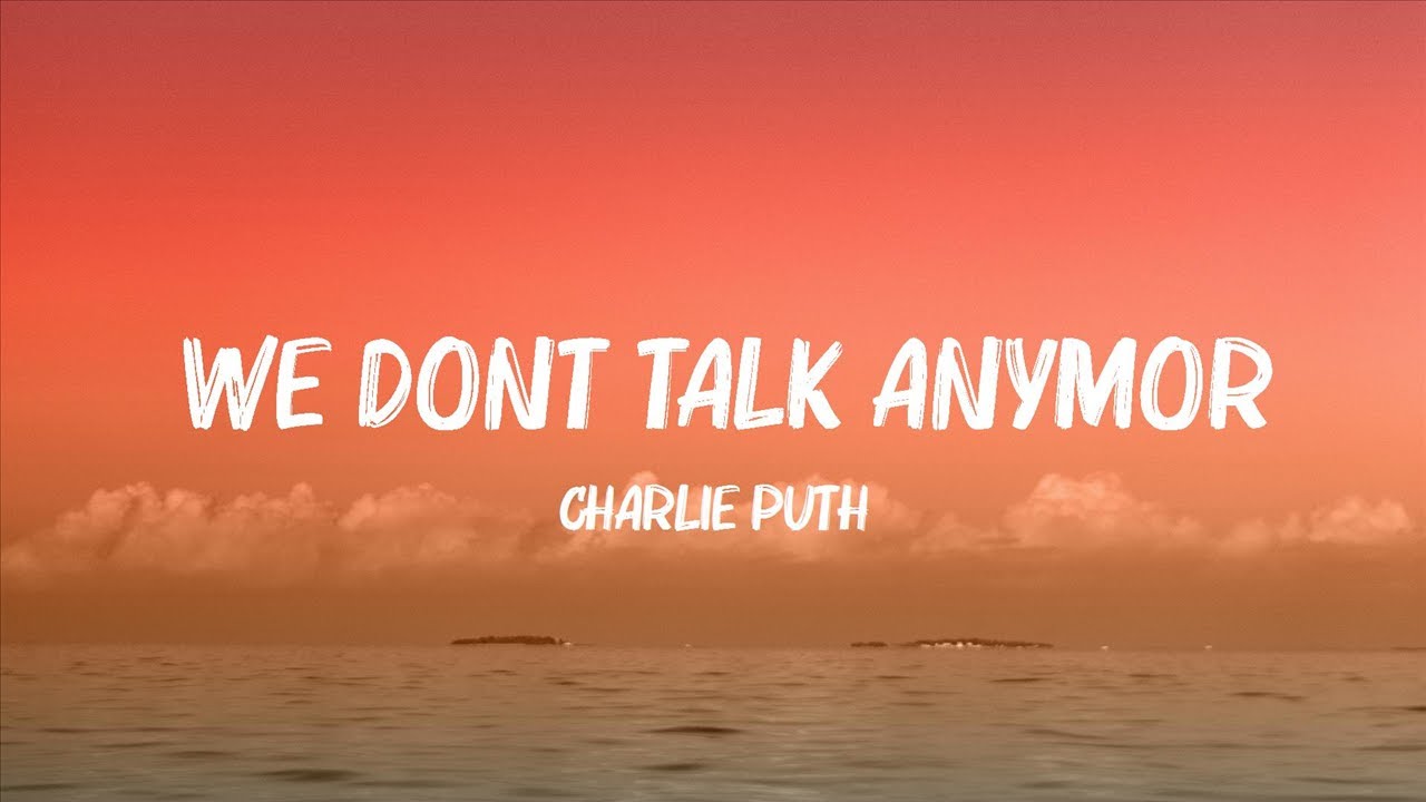 Charlie Puth - We Dont Talk Anymore (Lyrics) ft. Selena Gomez || Hot ...