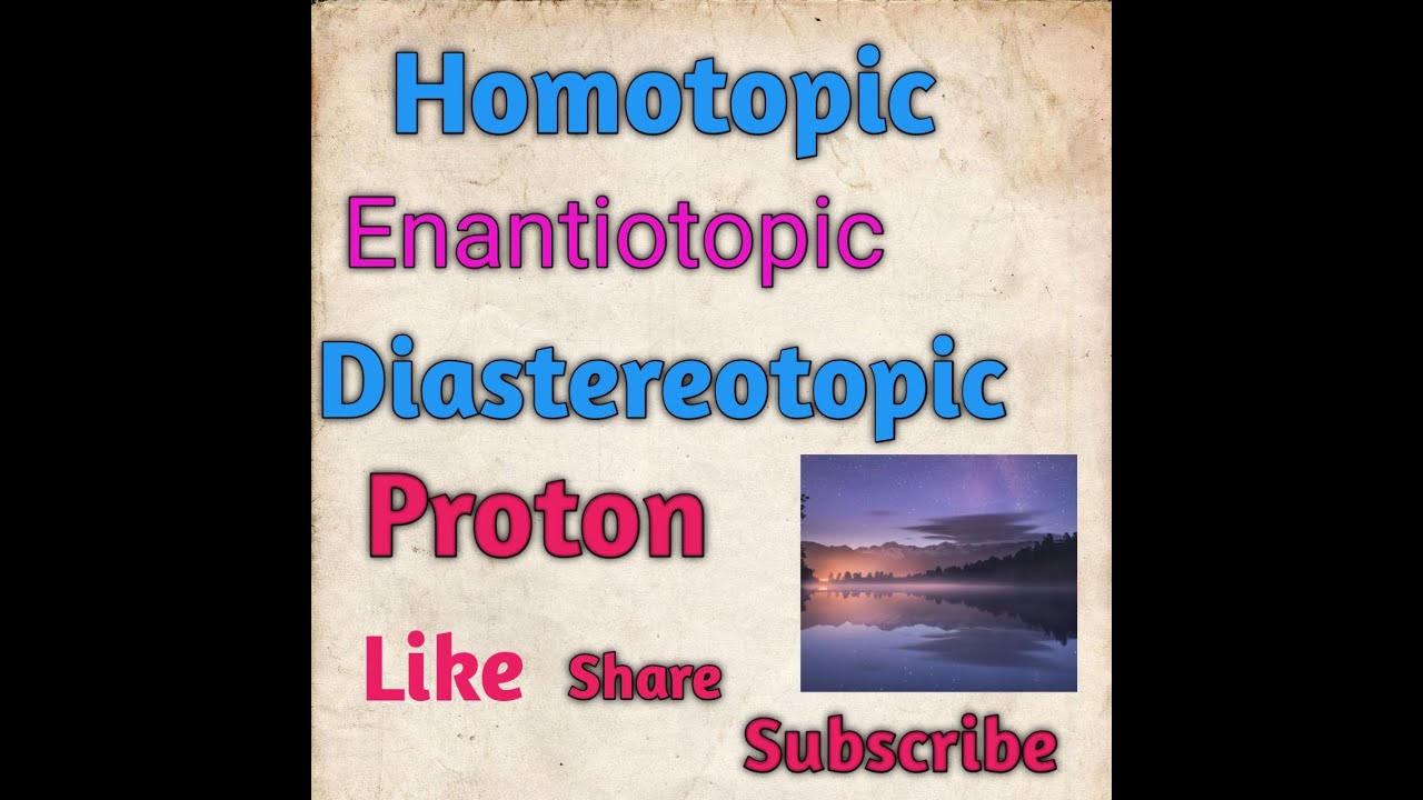 HOMOTOPIC,ENANTIOTOPIC AND DIASTEREOTOPIC PROTON - YouTube
