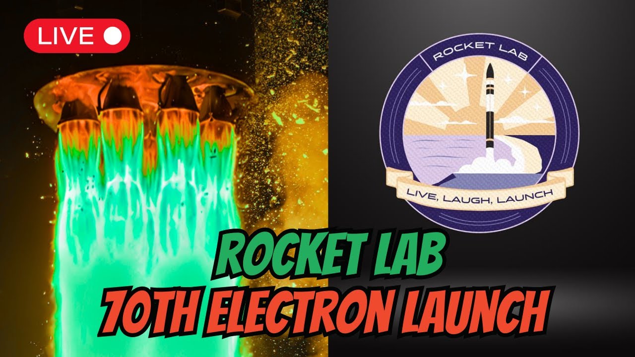 Rocket Lab Electron Launch LIVE | ‘Live, Laugh, Launch’ | 70th Mission ...