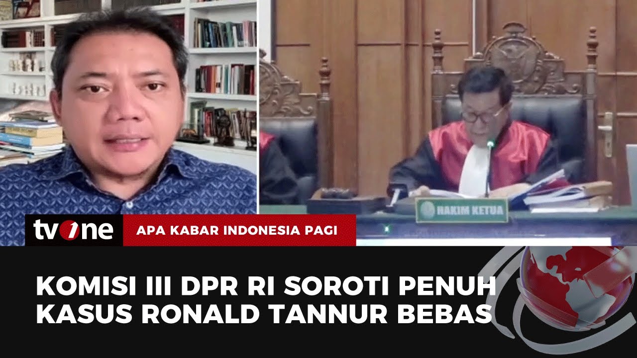 Ronald Tannur Bebas, Komisi III DPR RI: Perlu Dicari Tahu Masalahnya ...