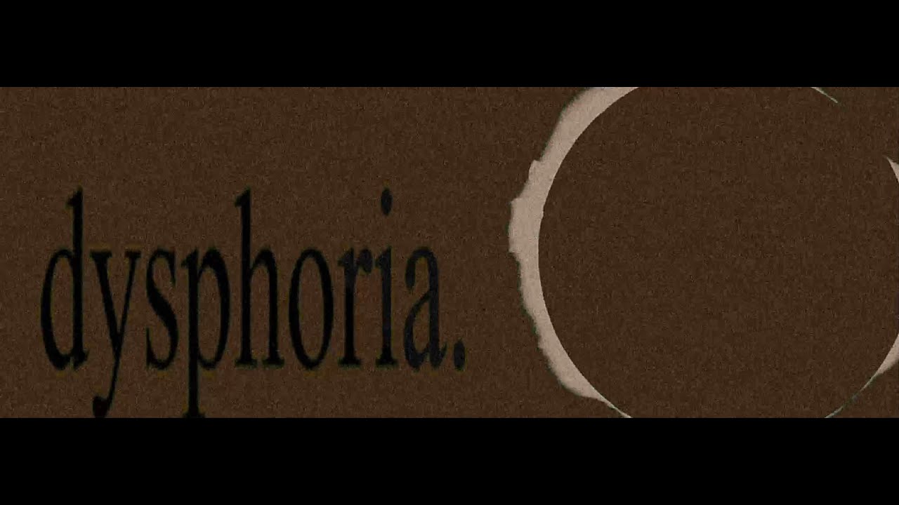 dysphoria. (Official Album Visual) - YouTube