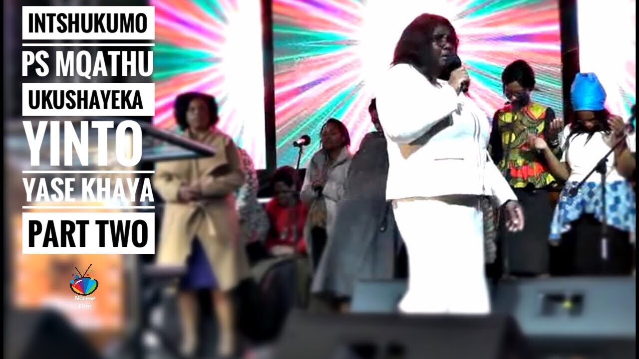 INTSHUKUMO ( Ps Mqathu) uKushayeka Yinto Yethu # Part Two - YouTube