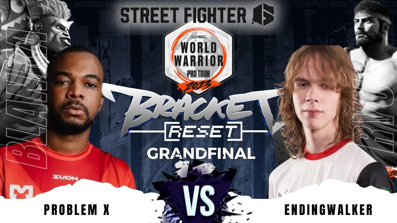 SF6 BRACKET RESET GRANDFINAL | PROBLEM X VS ENDINGWALKER ( UK & IRELAND ...