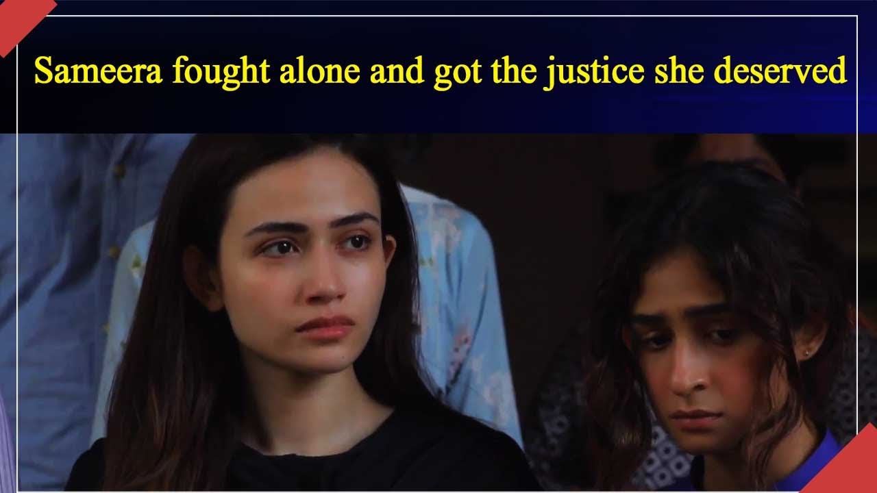 Sameera fought alone and got the justice she deserved | Sana Javed ...