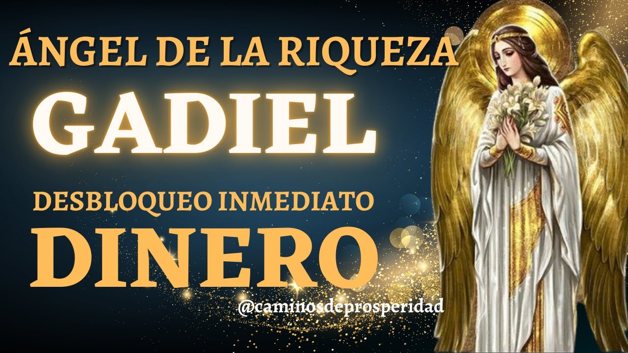 ORACIÓN AL ÁNGEL GADIEL PARA DESBLOQUEAR EL DINERO DE FORMA RÁPIDA E ...