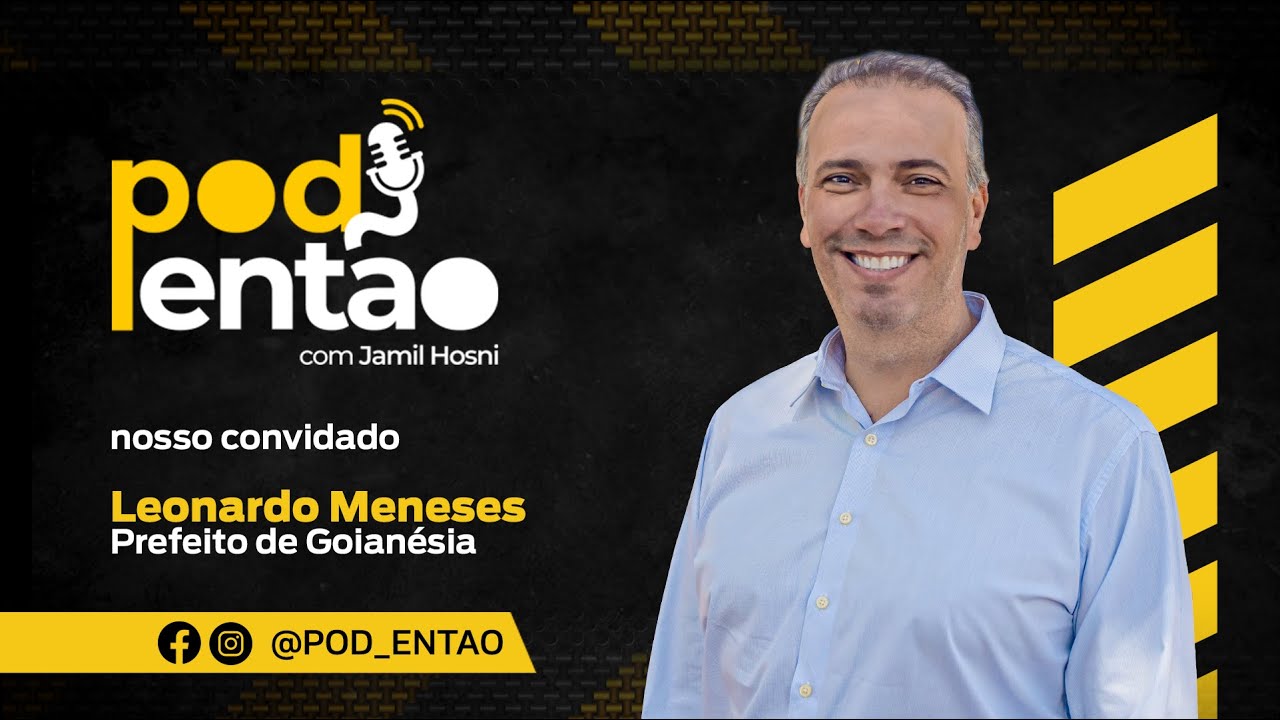 POD ENTÃO COM O PREFEITO DE GOIANÉSIA LEONARDO MENEZES #1 - YouTube