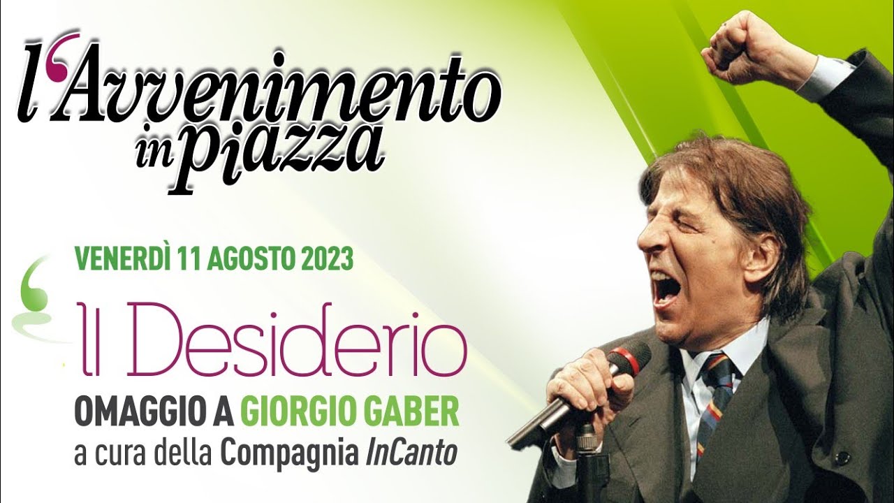 "Il Desiderio", omaggio a Giorgio Gaber a cura della Compagnia InCanto ...